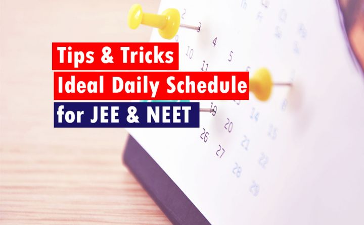 Tips & Tricks : Ideal Daily Schedule for JEE & NEET Aspirants to ...