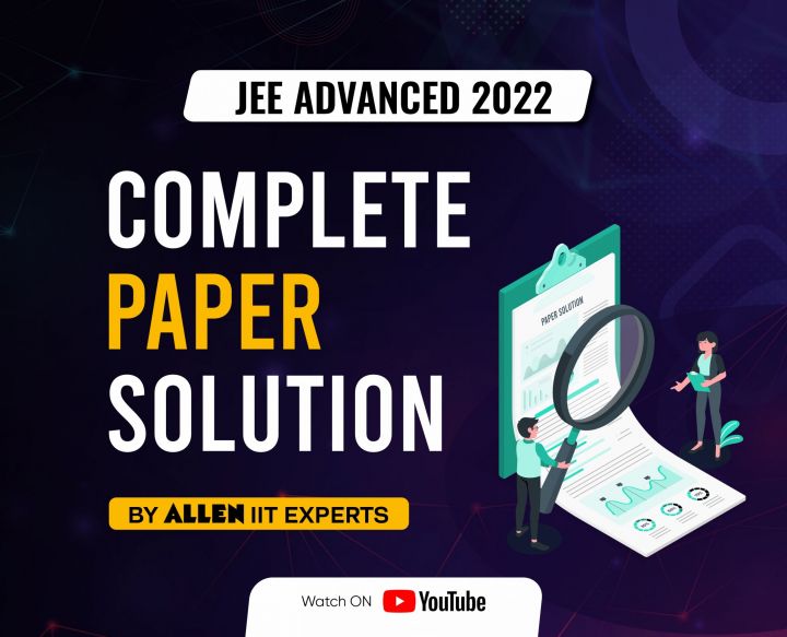 JEE Advanced 2022 Video Solutions by ALLEN Experts - My Exam : EduBlog ...
