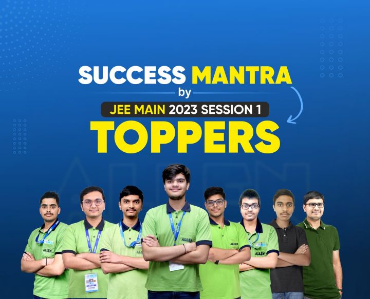 Success Mantra By The Toppers Of JEE Main Session 1 Exam 2023 - My Exam ...