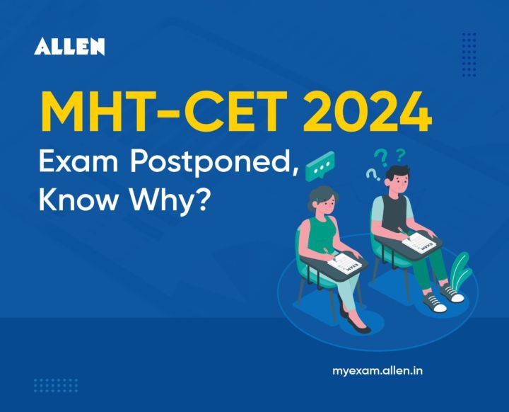 MHT-CET 2024 Exam Postponed, Know Why? - My Exam : EduBlog of ALLEN ...