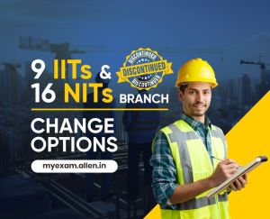 9 IITs and 16 NITs of the Country Discontinues Branch Change Options - My Exam : EduBlog of ...