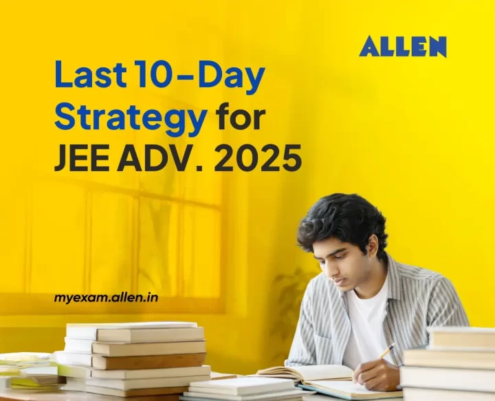 JEE Advanced 2025: Strategy for the Last 10 Days - My Exam : EduBlog of ...