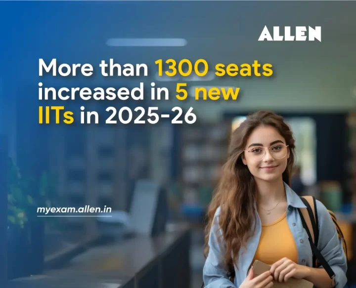 More than 1,300 Seats Increased in 5 New IITs in 2025-26 - My Exam ...