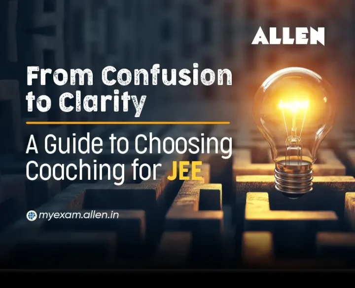 From Confusion to Clarity: A Guide to Choosing Right Coaching for IIT ...