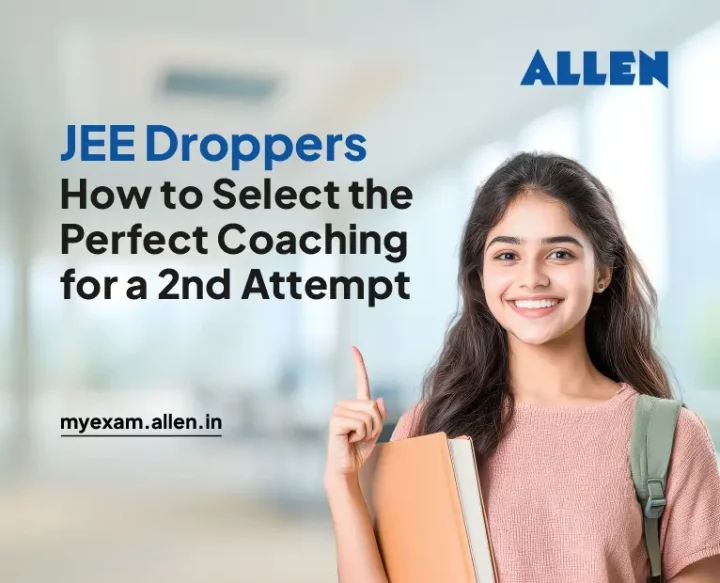 JEE Droppers: How to Select the Perfect Coaching for a Second Attempt ...